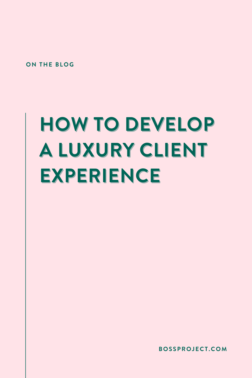 How to Develop a Luxury Client Experience — Boss Project